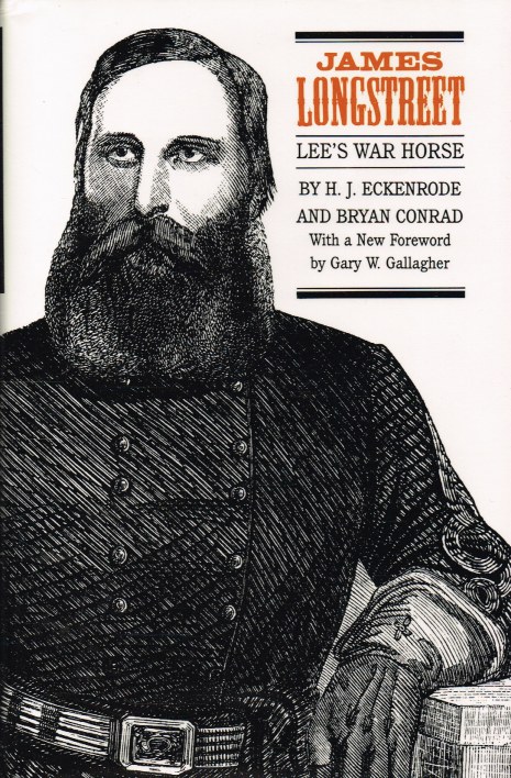 JAMES LONGSTREET : LEE'S WAR HORSE