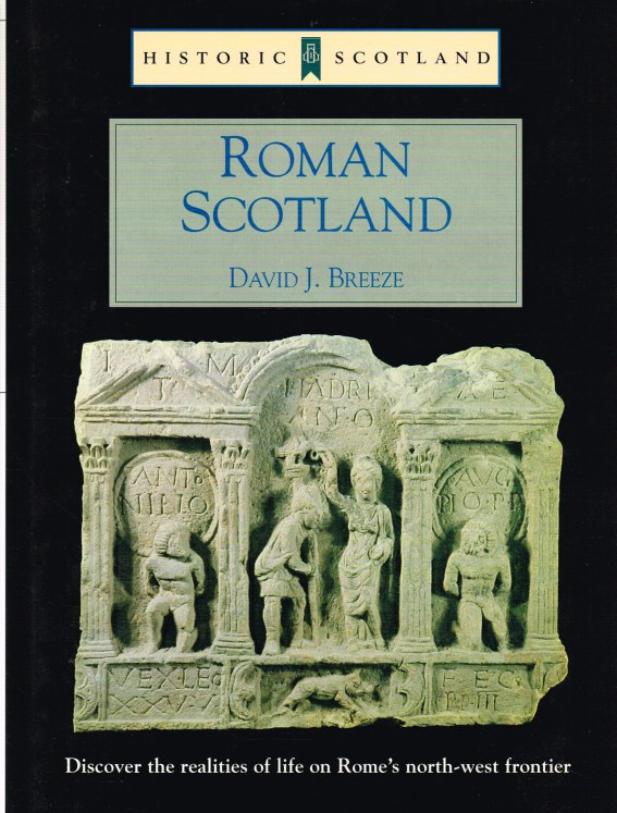 HISTORIC SCOTLAND: ROMAN SCOTLAND : FRONTIER COUNTRY