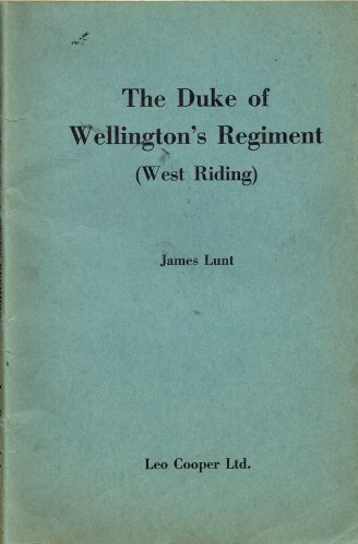FAMOUS REGIMENTS : THE DUKE OF WELLINGTON'S REGIMENT (WEST RIDING) (THE ...