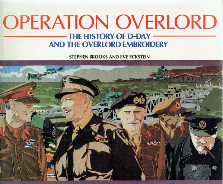 OPERATION OVERLORD : THE HISTORY OF D-DAY AND THE OVERLORD EMBROIDERY