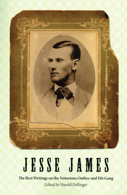 JESSE JAMES : THE BEST WRITINGS ON THE NOTORIOUS OUTLAW AND HIS GANG