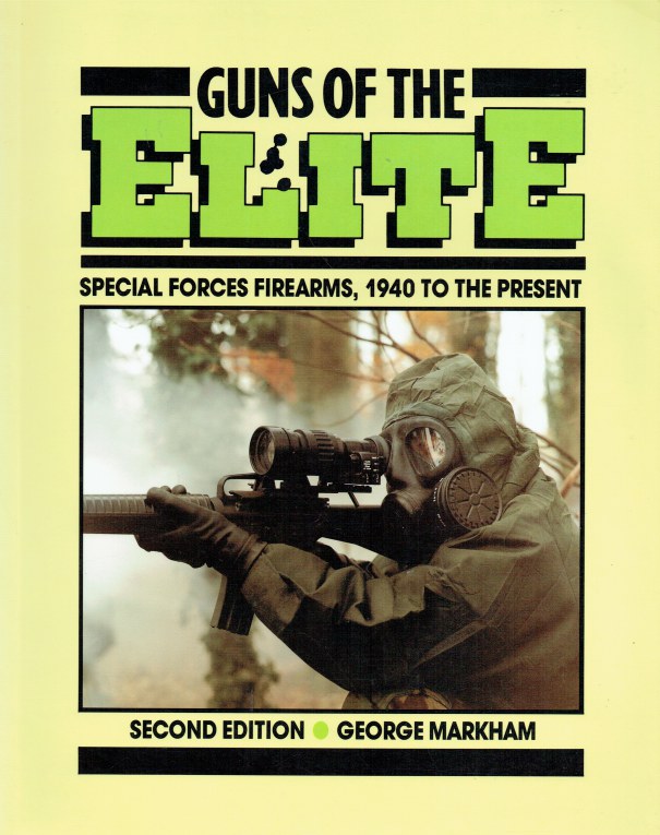 GUNS OF THE ELITE : SPECIAL FORCES FIREARMS 1940 TO THE PRESENT (SECOND ...