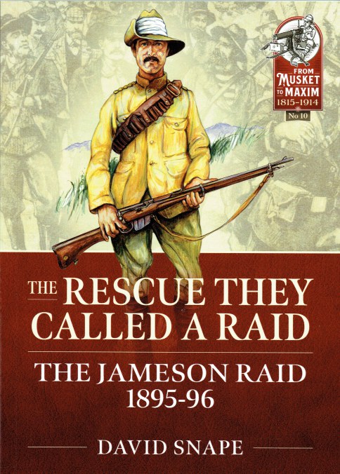 THE RESCUE THEY CALLED A RAID : THE JAMESON RAID 1895-96