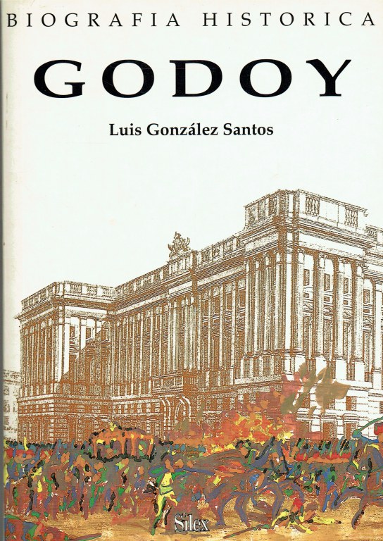 BIOGRAFIA HISTORICA : GODOY (SPANISH TEXT)