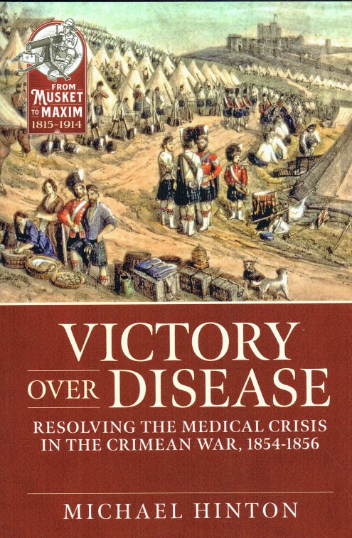 VICTORY OVER DISEASE : RESOLVING THE MEDICAL CRISIS IN THE CRIMEAN WAR ...
