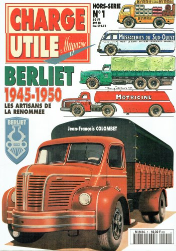CHARGE UTILE MAGAZINE HORS-SERIE NO.1 : BERLIET 1945-1950 LES ARTISANS ...