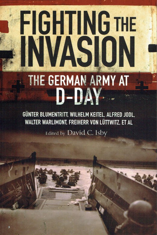 FIGHTING THE INVASION : THE GERMAN ARMY AT D-DAY