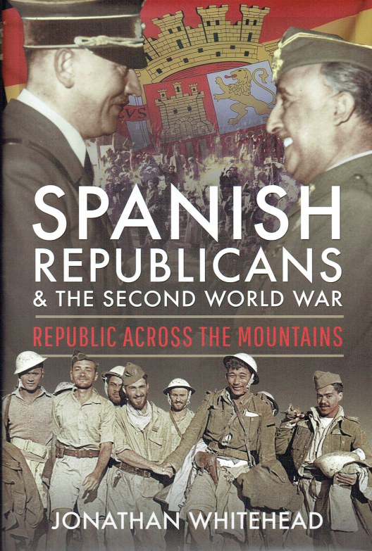 SPANISH REPUBLICANS AND THE SECOND WORLD WAR : REPUBLIC ACROSS THE ...