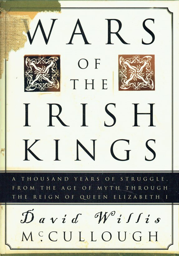 WARS OF THE IRISH KINGS : A THOUSAND YEARS OF STRUGGLE FROM THE AGE OF ...