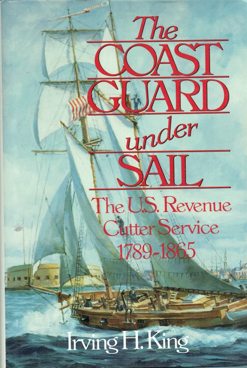 THE COAST GUARD UNDER SAIL : THE US REVENUE CUTTER SERVICE 1789-1865