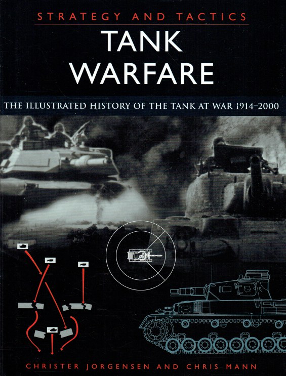 TANK WARFARE: STRATEGY AND TACTICS: THE ILLUSTRATED HISTORY OF THE TANK ...