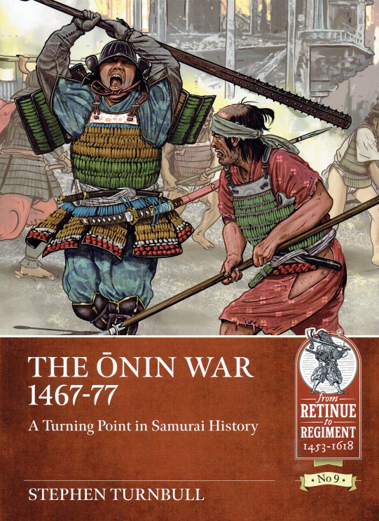 THE ONIN WAR 1467-77 : A TURNING POINT IN SAMURAI HISTORY