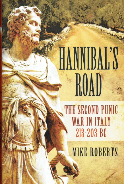 HANNIBAL'S ROAD : THE SECOND PUNIC WAR IN ITALY, 213-203 BC