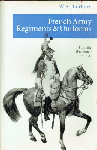 FRENCH ARMY REGIMENTS AND UNIFORMS FROM THE REVOLUTION TO 1870