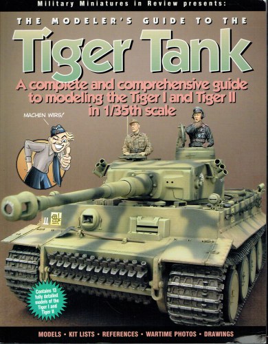 THE MODELER'S GUIDE TO THE TIGER TANK : A COMPLETE AND COMPREHENSIVE ...