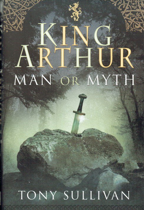 KING ARTHUR : MAN OR MYTH