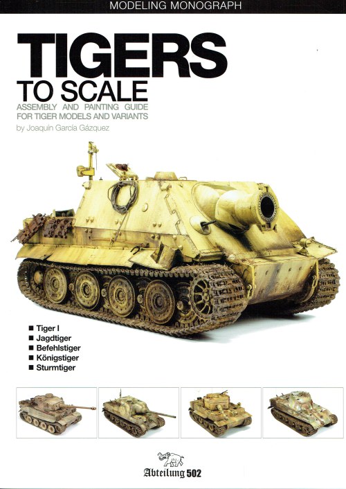 TIGERS TO SCALE : ASSEMBLY AND PAINTING GUIDE FOR TIGER MODELS AND VARIANTS