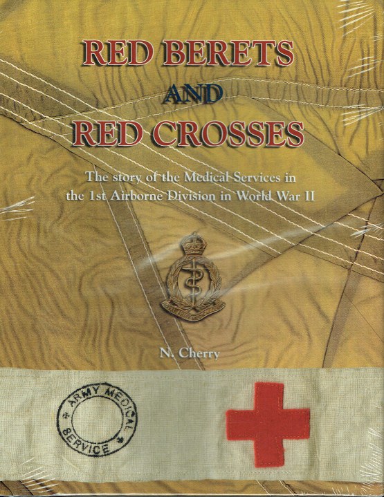 RED BERETS AND RED CROSSES : THE STORY OF THE MEDICAL SERVICES IN THE ...