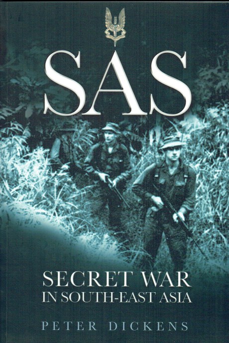 SAS : SECRET WAR IN SOUTH-EAST ASIA : 22 SPECIAL AIR SERVICE REGIMENT ...