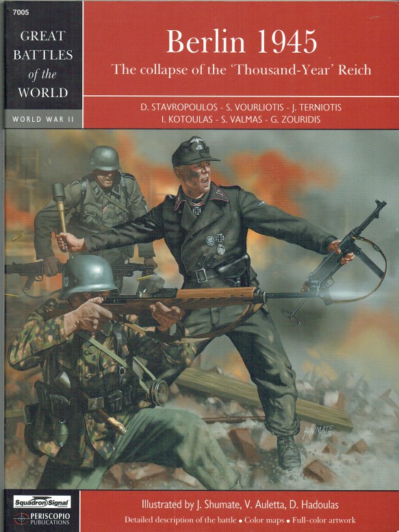 GREAT BATTLES OF THE WORLD: BERLIN 1945 THE COLLAPSE OF THE 'THOUSAND-YEAR' REICH