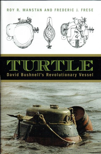 TURTLE : DAVID BUSHNELL'S REVOLUTIONARY VESSEL
