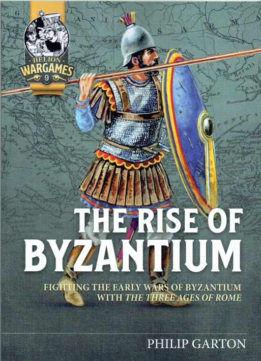 THE RISE OF BYZANTIUM : FIGHTING THE EARLY WARS OF BYZANTIUM WITH THE ...