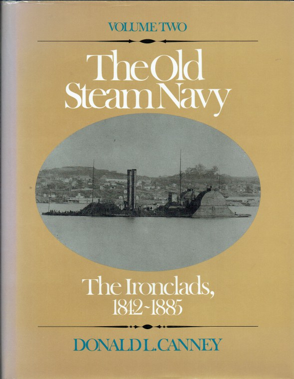 THE OLD STEAM NAVY VOLUME TWO: THE IRONCLADS, 1842-1885