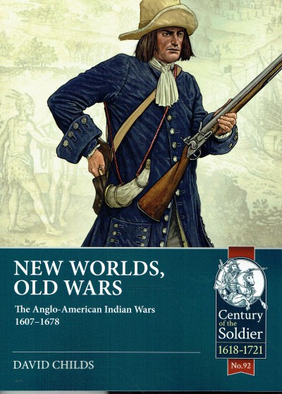 NEW WORLDS, OLD WARS : THE ANGLO-AMERICAN INDIAN WARS 1607-1678