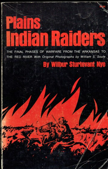 PLAINS INDIAN RAIDERS : THE FINAL PHASES OF WARFARE FROM THE ARKANSAS ...