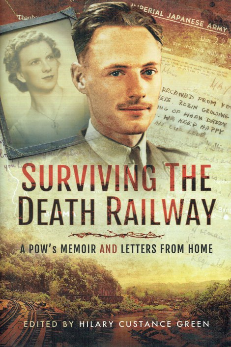 SURVIVING THE DEATH RAILWAY : A POW'S MEMOIR AND LETTERS HOME