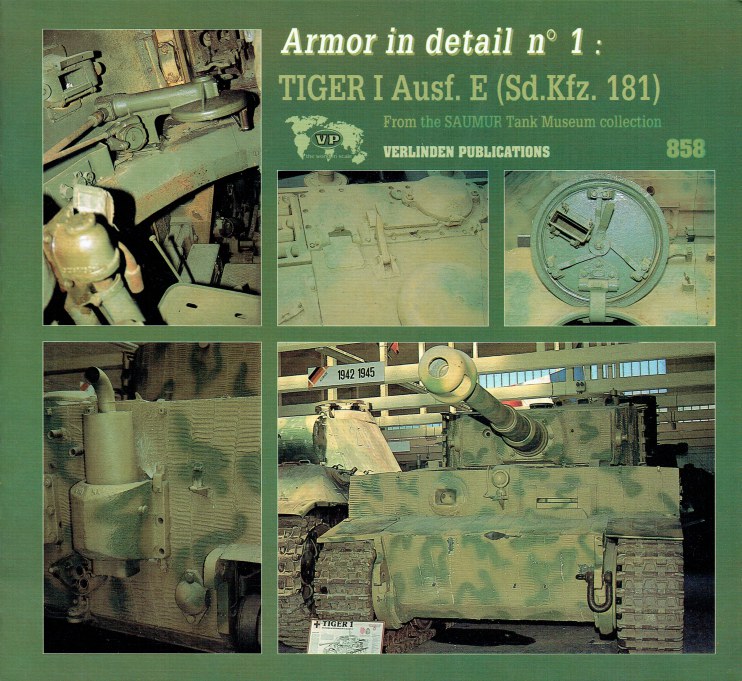 ARMOR IN DETAIL NO.1: TIGER I AUSF E (SD.KFZ.181) FROM THE SAUMUR TANK ...