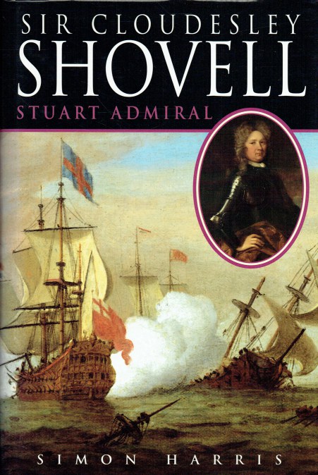 SIR CLOUDESLEY SHOVELL : STUART ADMIRAL