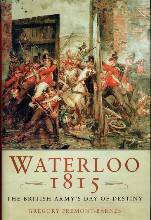 WATERLOO 1815 : THE BRITISH ARMY'S DAY OF DESTINY