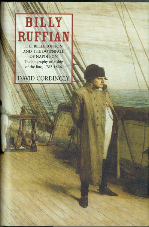 BILLY RUFFIAN : THE BELLEROPHON AND THE DOWNFALL OF NAPOLEON - THE ...
