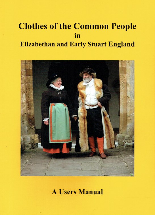 CLOTHES OF THE COMMON PEOPLE IN ELIZABETHAN AND EARLY STUART ENGLAND ...