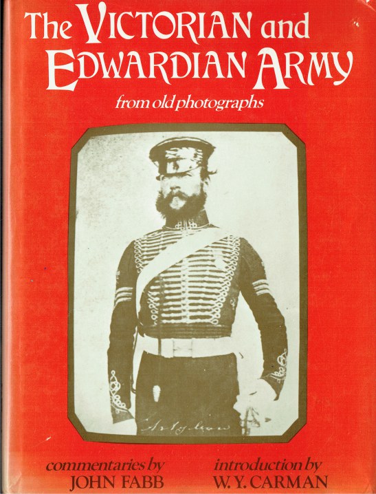 THE VICTORIAN AND EDWARDIAN ARMY FROM OLD PHOTOGRAPHS
