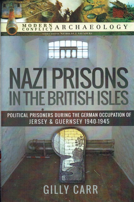 NAZI PRISONS IN THE BRITISH ISLES : POLITICAL PRISONERS DURING THE ...