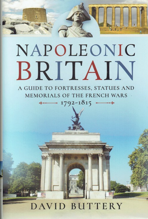 NAPOLEONIC BRITAIN : A GUIDE TO FORTRESSES, STATUES AND MEMORIALS OF ...