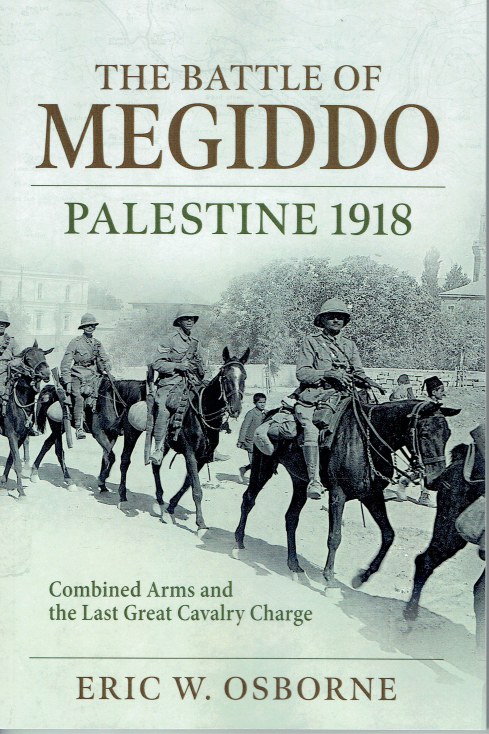 THE BATTLE OF MEGIDDO, PALESTINE 1918 : COMBINED ARMS AND THE LAST ...