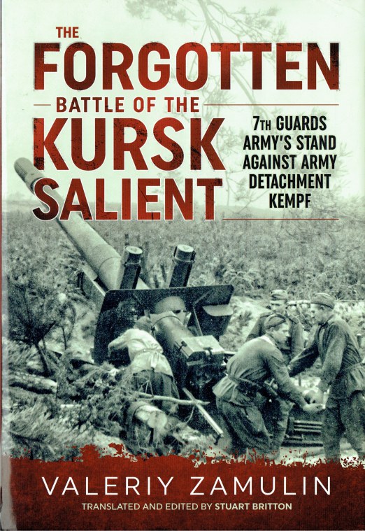 THE FORGOTTEN BATTLE OF THE KURSK SALIENT : 7TH GUARDS ARMY'S STAND ...