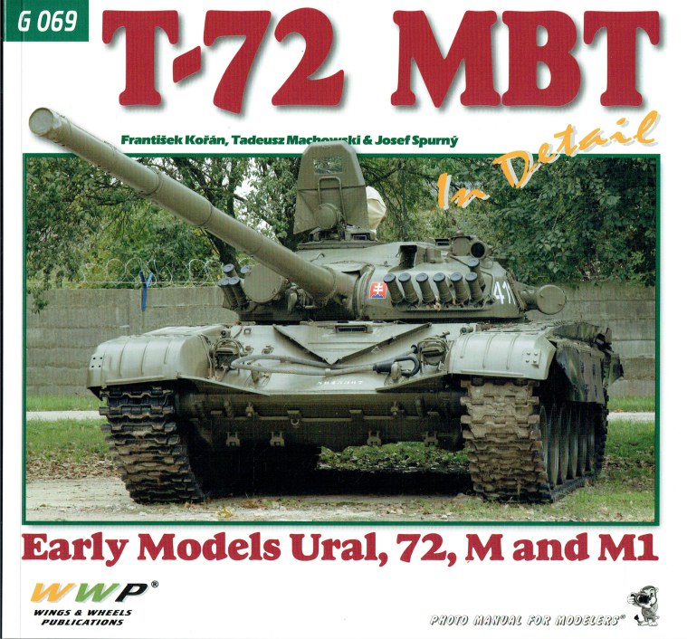 T-72 MBT IN DETAIL : EARLY MODELS URAL, 72, M AND M1