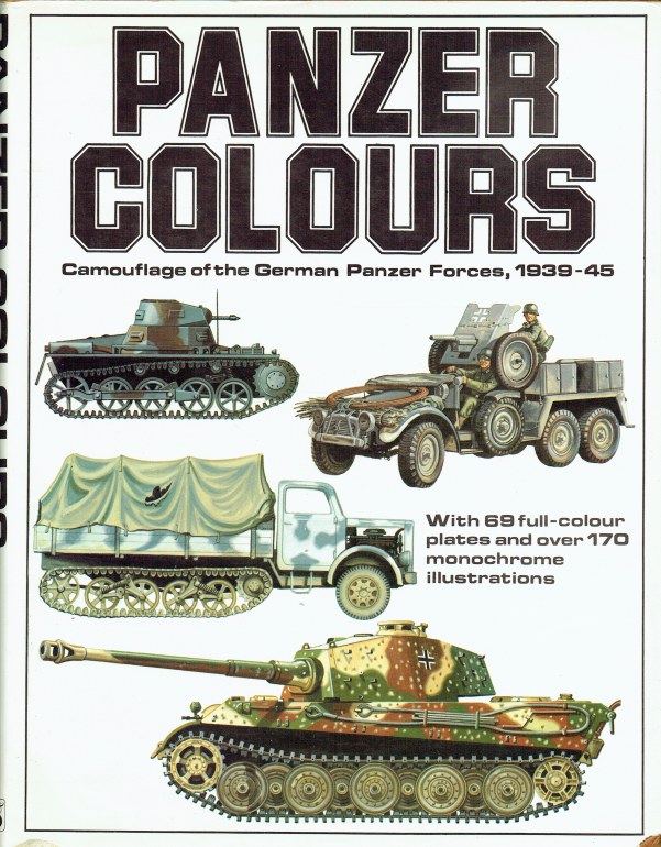 PANZER COLOURS: CAMOUFLAGE OF THE GERMAN PANZER FORCES 1939-45