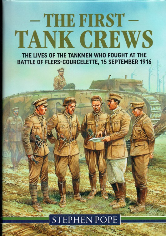 THE FIRST TANK CREWS : THE LIVES OF THE TANKMEN WHO FOUGHT AT THE ...