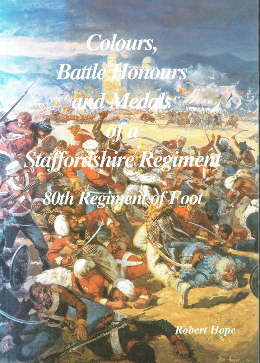 COLOURS, BATTLE HONOURS AND MEDALS OF A STAFFORDSHIRE REGIMENT : 80TH ...