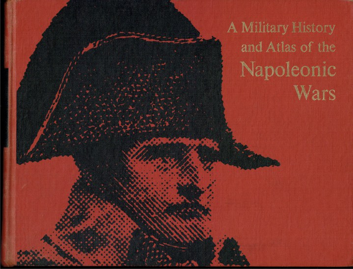 A MILITARY HISTORY AND ATLAS OF THE NAPOLEONIC WARS