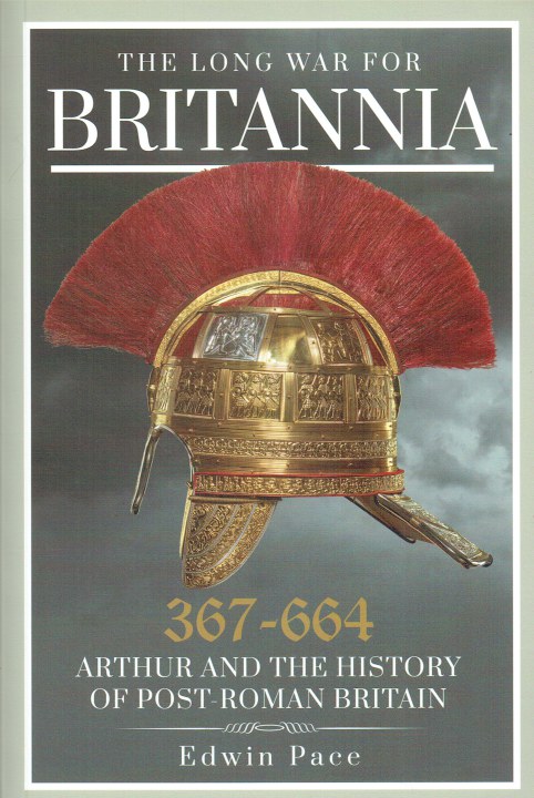 THE LONG WAR FOR BRITANNIA 367- 664 : ARTHUR AND THE HISTORY OF POST ...