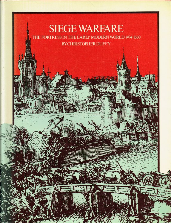 SIEGE WARFARE : THE FORTRESS IN THE EARLY MODERN WORLD 1494-1660