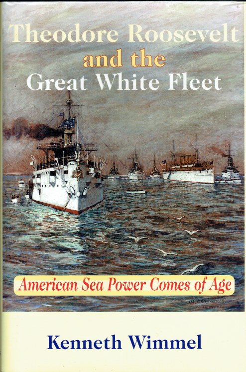 THEODORE ROOSEVELT AND THE GREAT WHITE FLEET : AMERICAN SEA POWER COMES ...