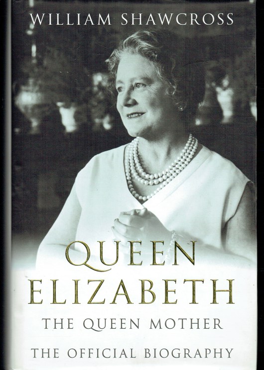 QUEEN ELIZABETH THE QUEEN MOTHER : THE OFFICIAL BIOGRAPHY (SIGNED COPY)