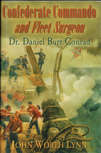 CONFEDERATE COMMANDO AND FLEET SURGEON : DR. DANIEL BURR CONRAD